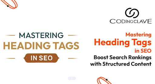Mastering Heading Tags in SEO: Boost Search Rankings with Structured Content